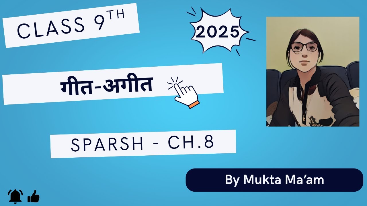 CLASS 9th HINDI SPARSH CHAPTER 8 Geet Ageet NCERT Summary - YouTube