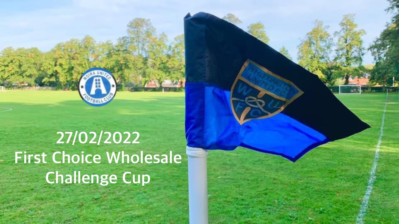 Moira United v Whittington United 27/02/2022 - YouTube