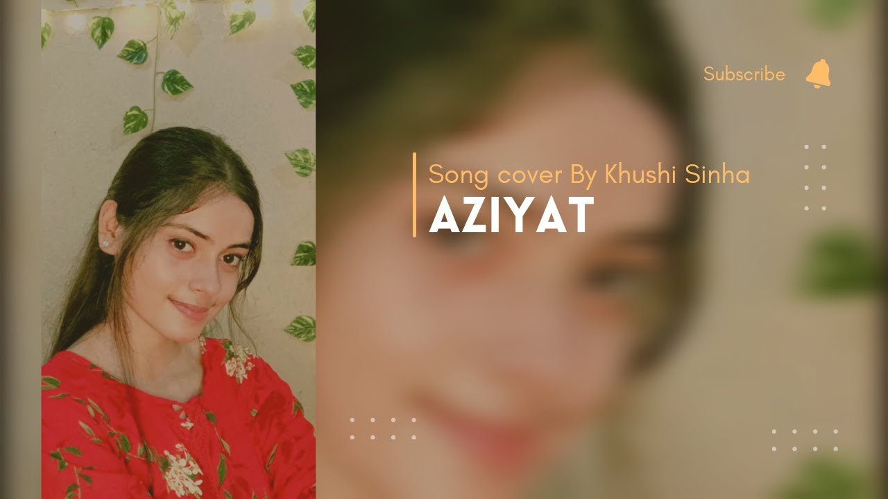 Aziyat | Khushi Sinha | Cover Song | Pratyush Dhiman - YouTube