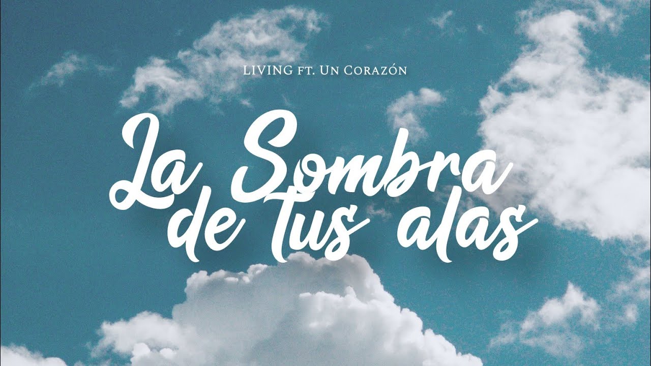 LIVING ft. Un Corazón - La Sombra de Tus Alas (Letra) - YouTube