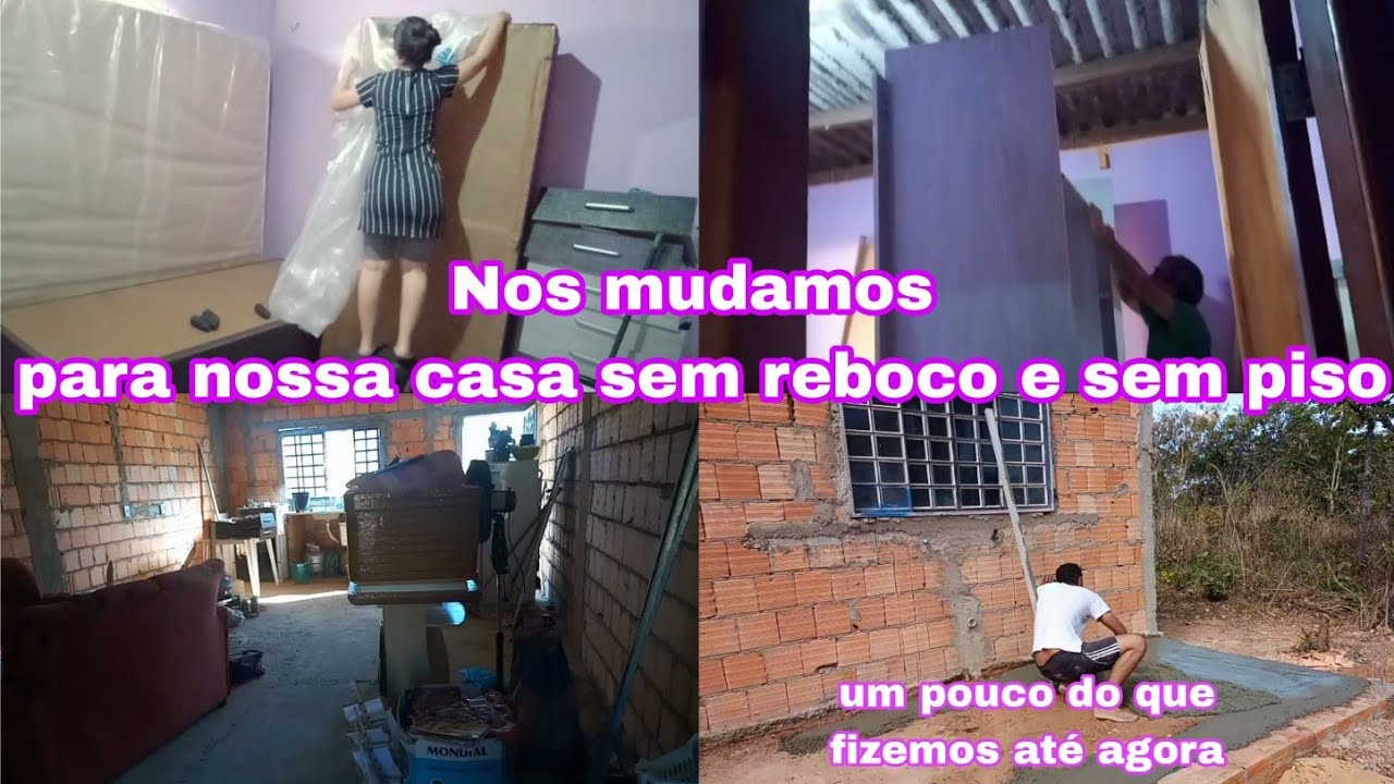 Nos mudamos para nossa casa sem reboco e sem piso/ nossa mudança e o ...