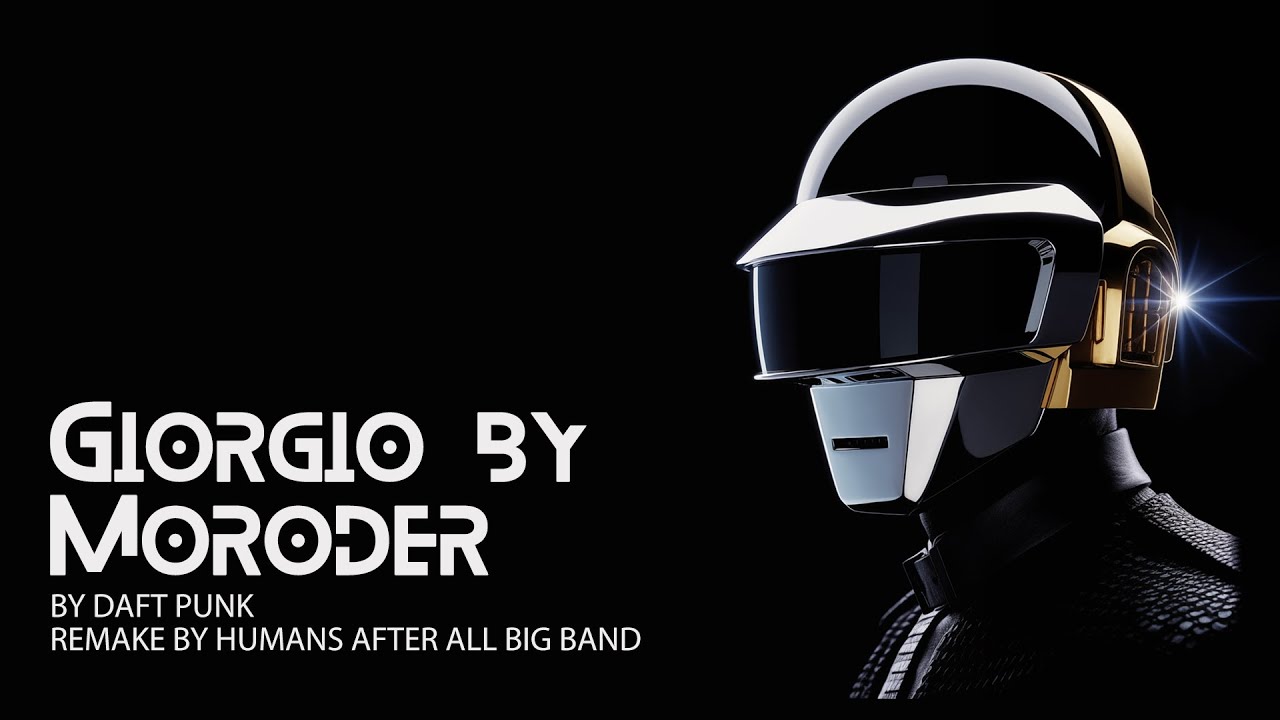 Daft Punk - Giorgio by Moroder - Big Band Remake - YouTube