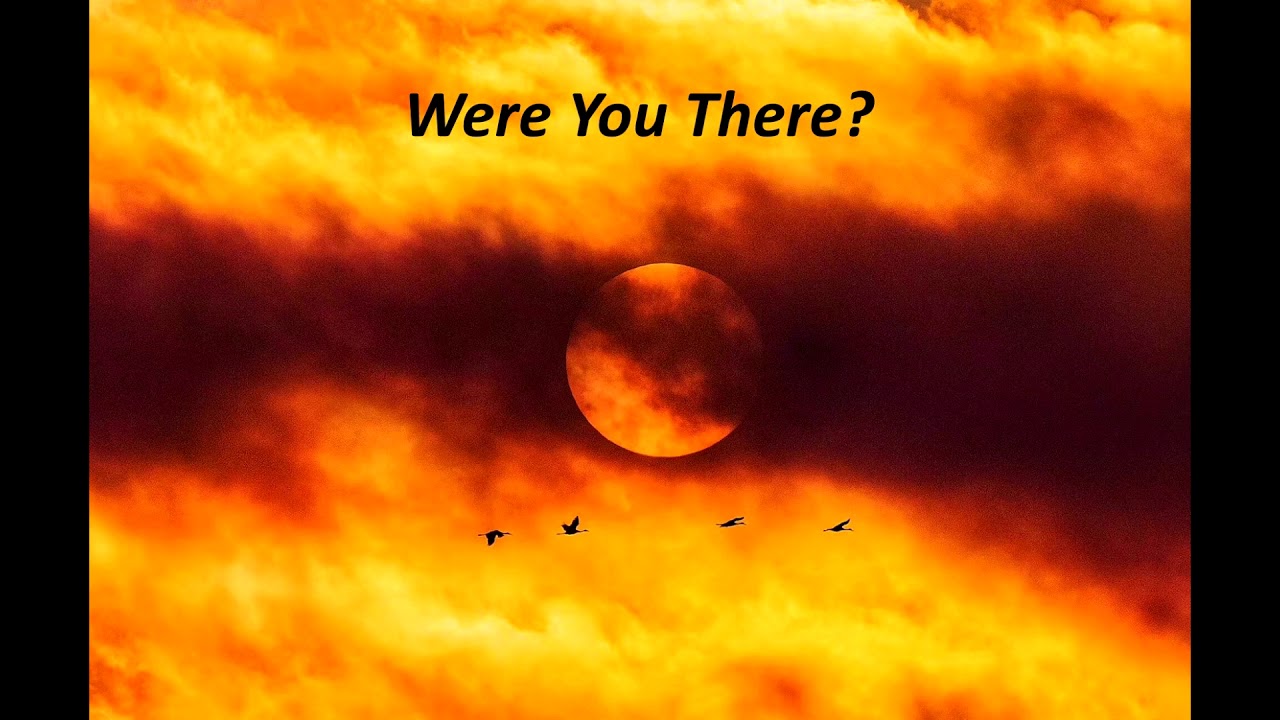 Were You There? - YouTube