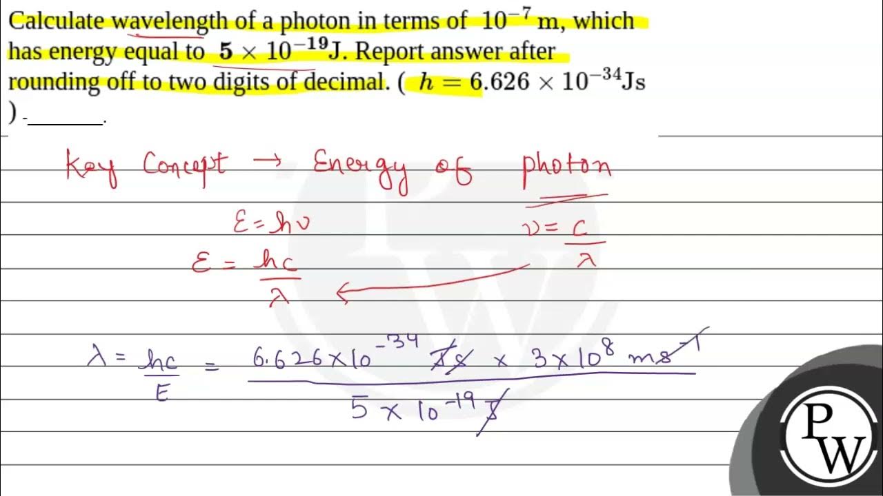 Calculate wavelength of a photon in terms of \(\ 10^{-7} \mathrm{~m} \), which has energy equal ...