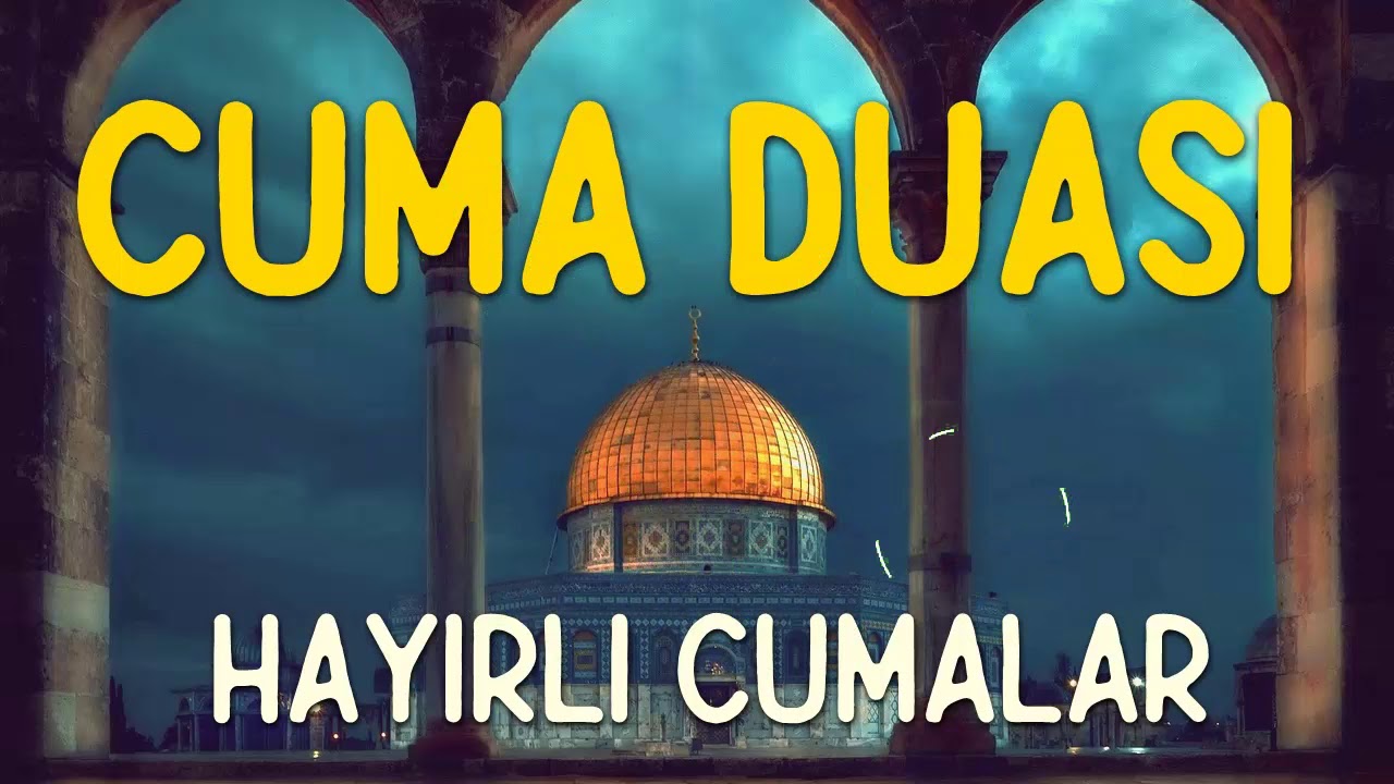 CUMA DUASI YENİ - Cumanız Mübarek Olsun. Hayırlı Cumalar - YouTube