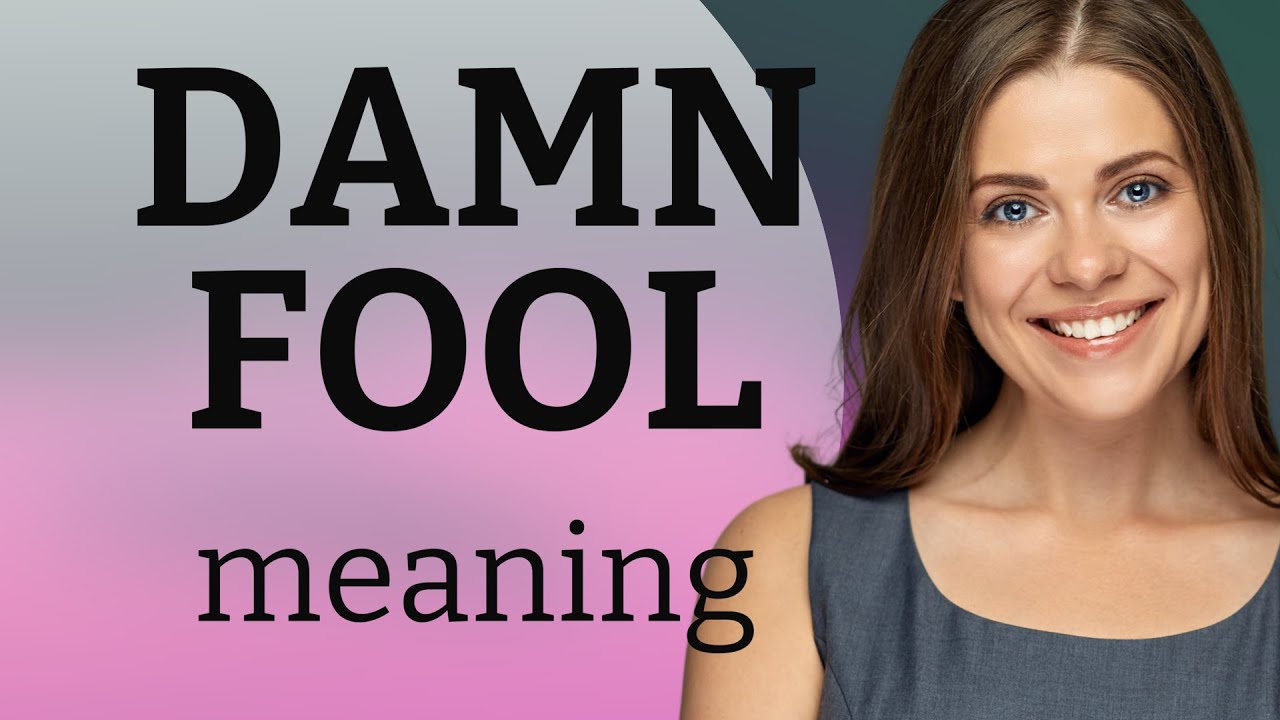Unraveling the Mystery of "Damn Fool" in English - YouTube