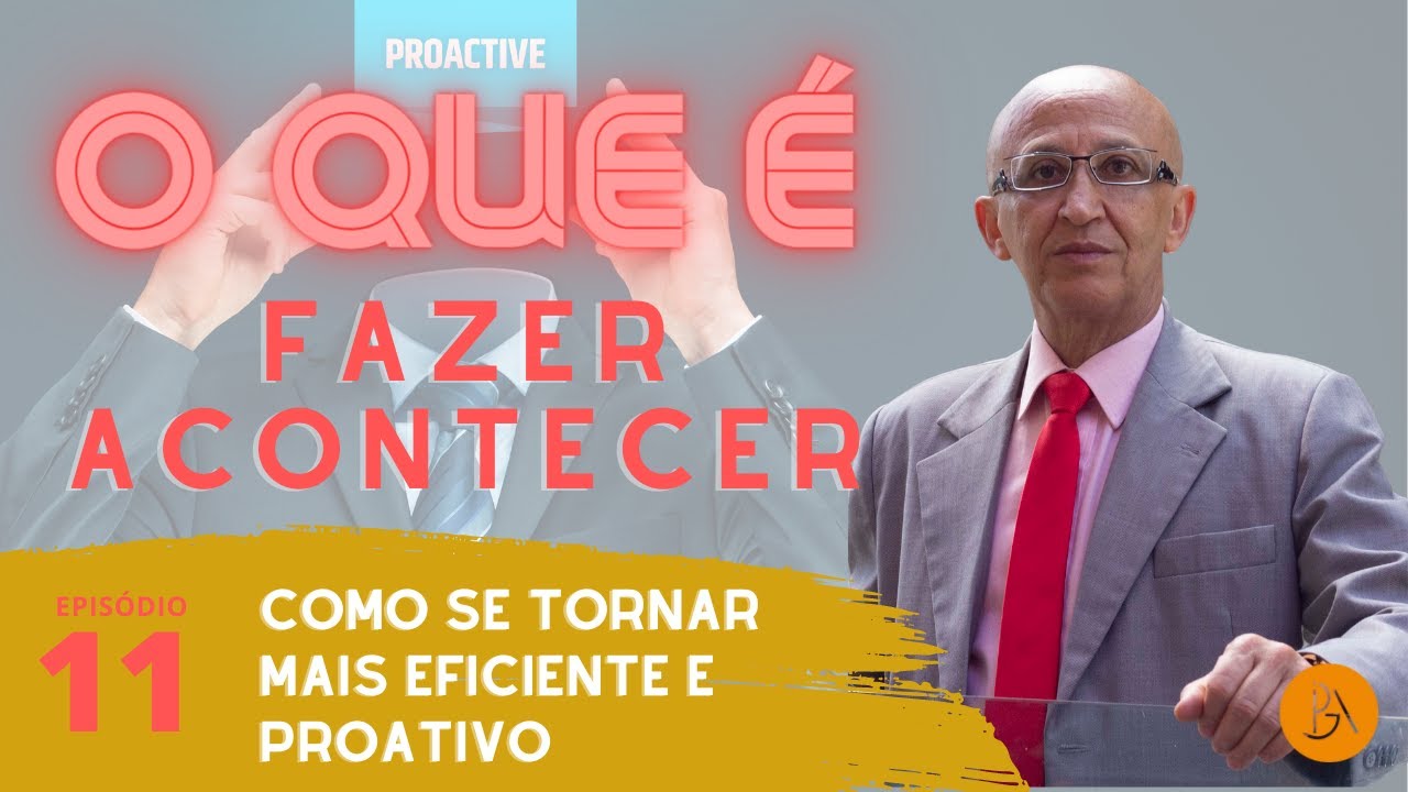 O que é Fazer Acontecer? - Como se Tornar mais Eficiente e Proativo ...