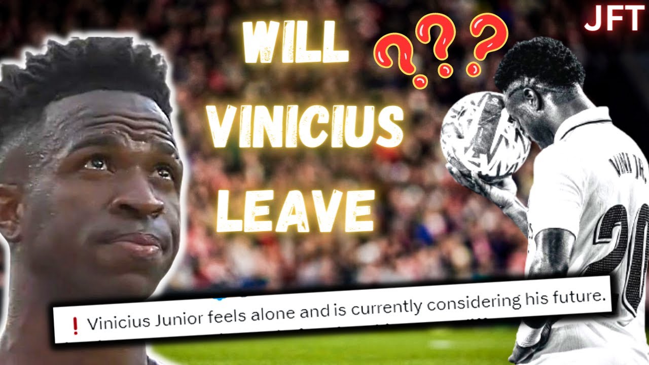 Vinicius Jr will LEAVE Real Madrid ? | Vinicius ENTOURAGE ANGRY AT REAL ...