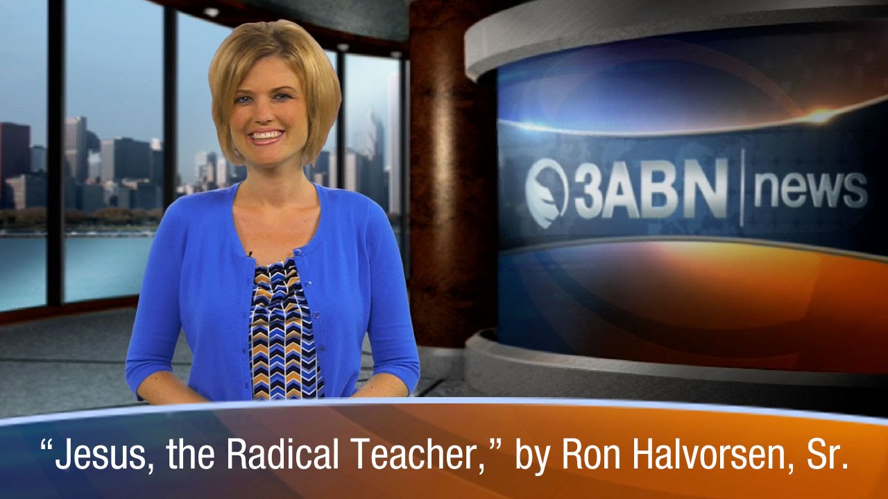 3ABN News: "Jesus, the Radical Teacher," by Pastor Ron Halvorsen, Sr ...