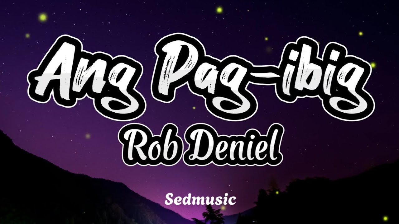 Rob Deniel - Ang Pag-ibig (Lyrics) - YouTube