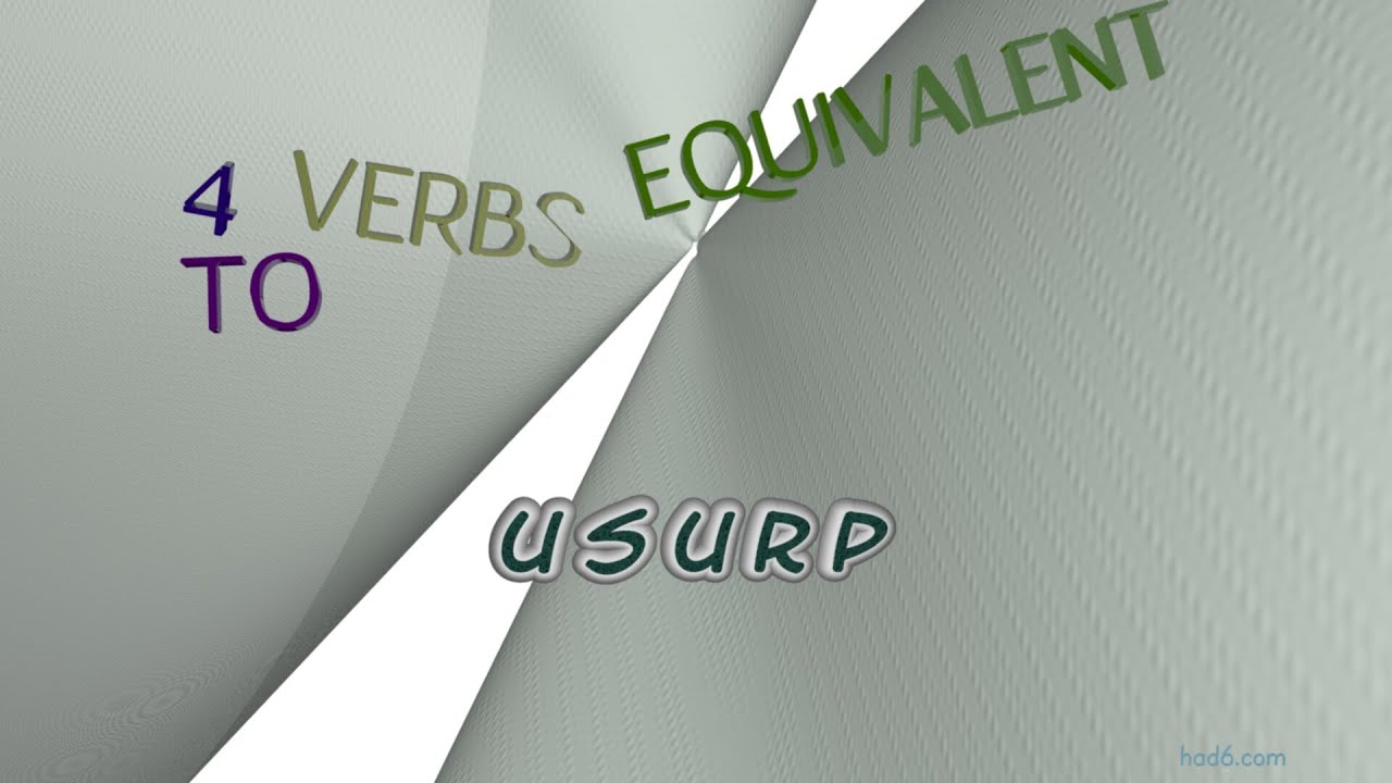 usurp - 4 verbs which are synonym of usurp (sentence examples) - YouTube