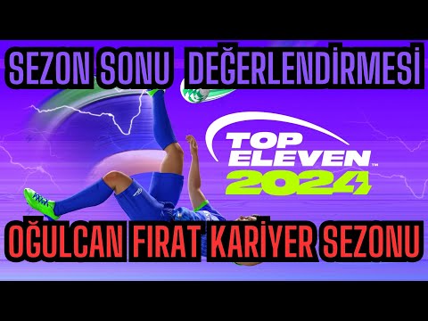 Top Eleven Sezon Sonu Değerlendirmesi Oğulcan Fırat Kariyer Sezonu