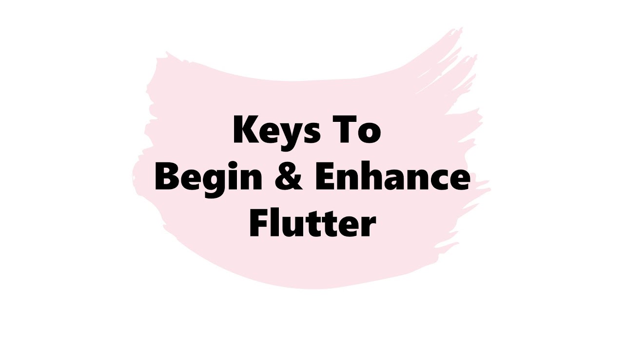 Keys To Begin And Enhance Flutter Go With Flutter Lakshydeep Vikram Youtube 6412