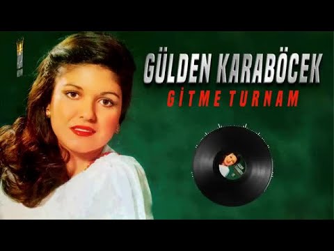 Gülden Karaböcek - Gitme Turnam