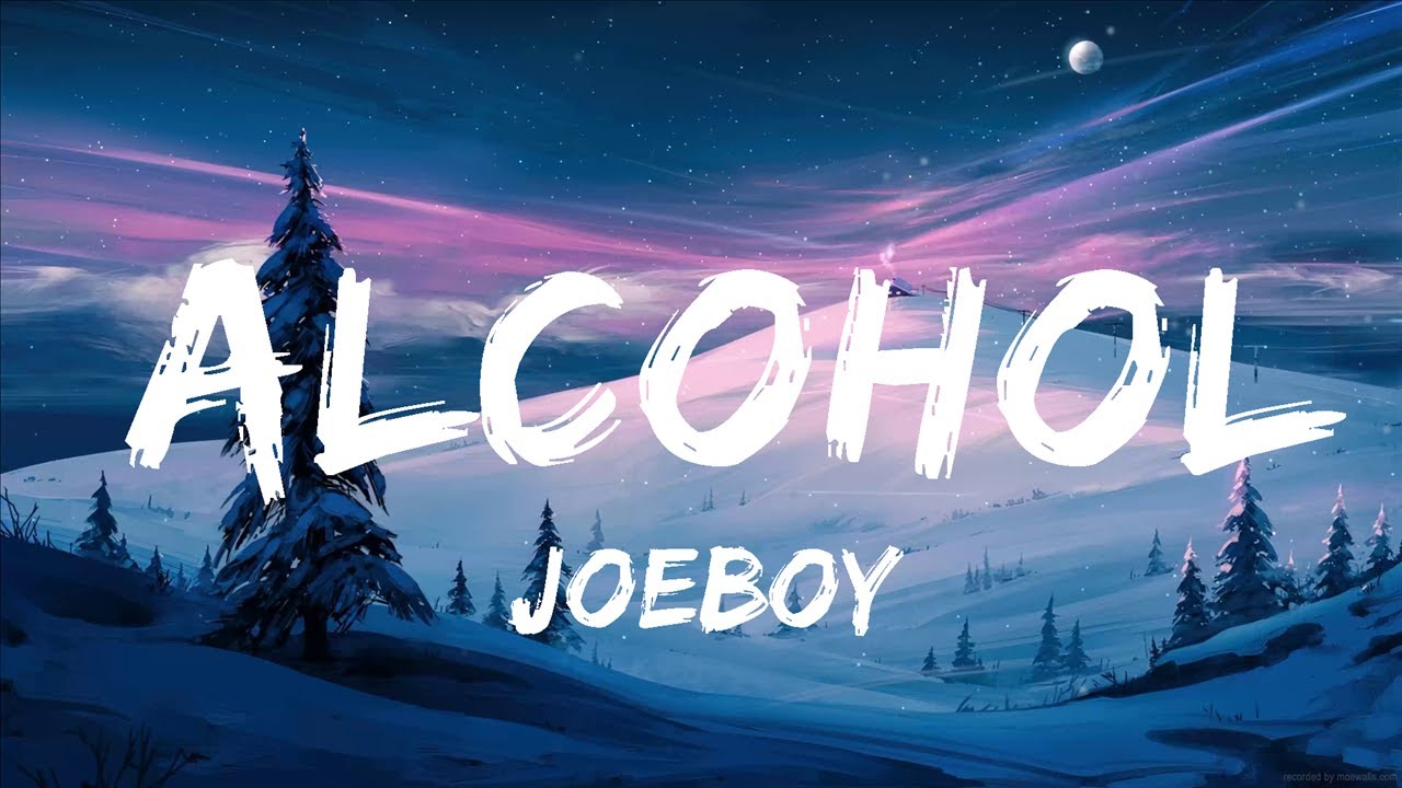 Joeboy - Alcohol (Lyrics) / 25 Min - YouTube