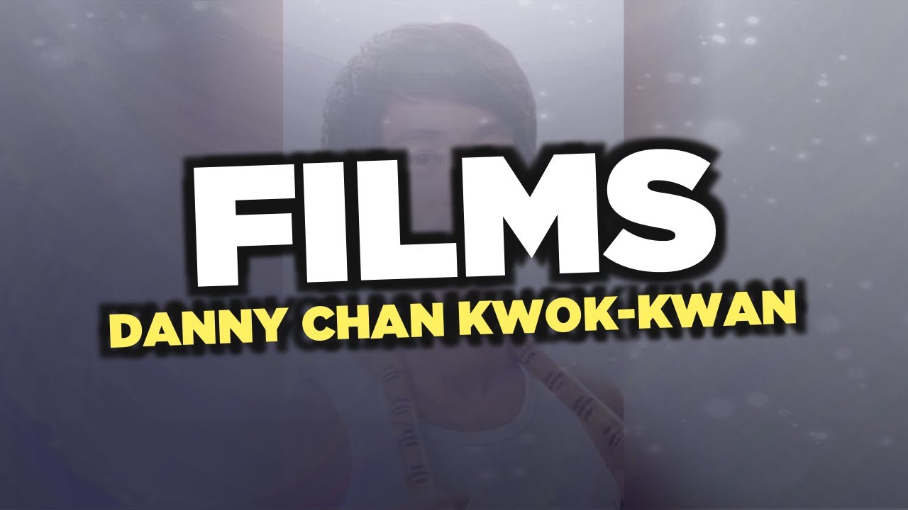 Les meilleurs films de Danny Chan Kwok-Kwan - YouTube