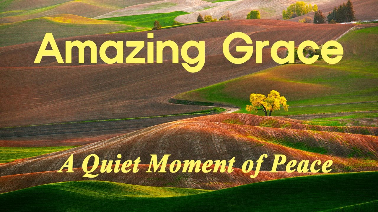 Amazing Grace -A landscape of Grace - YouTube