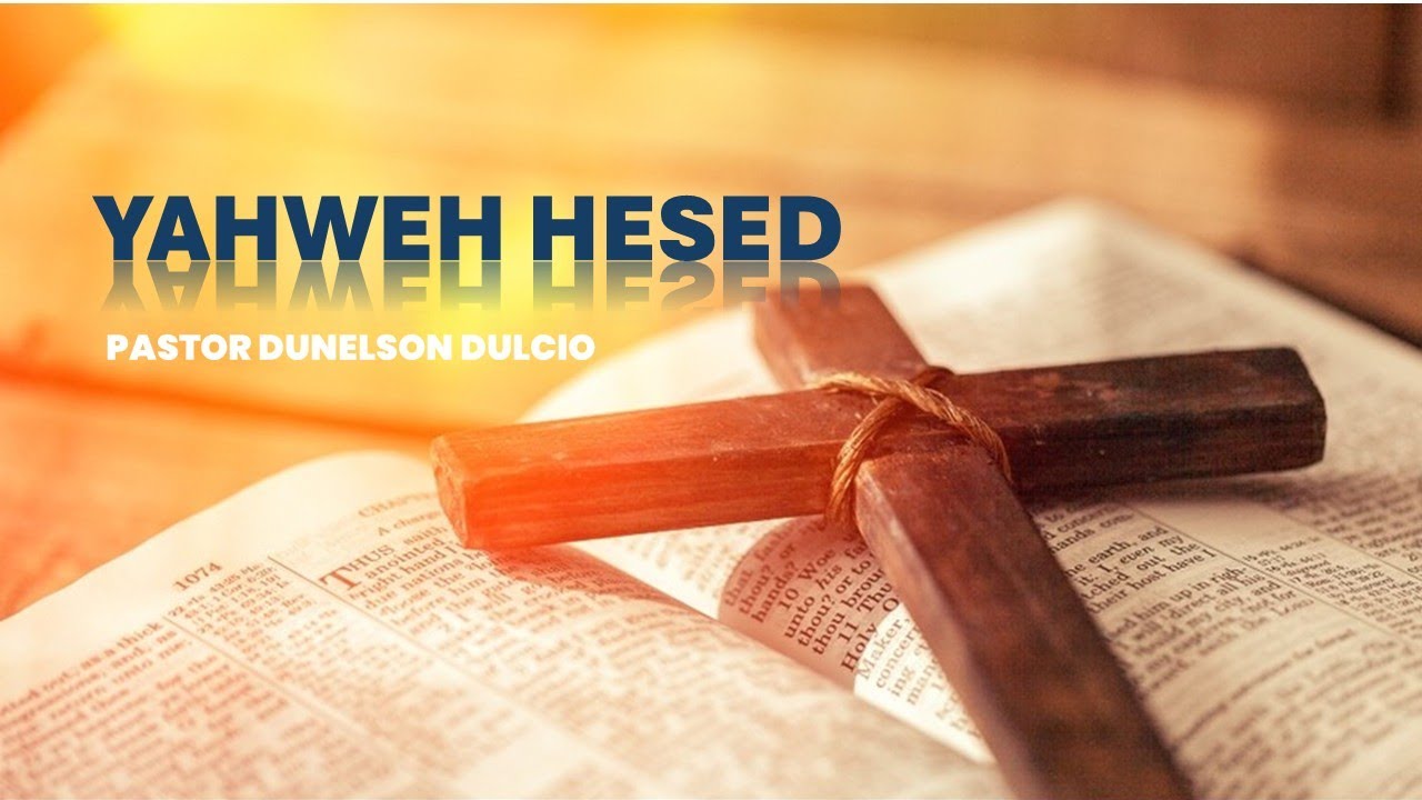 " YAHWEH HESED" |PASTOR DUNELSON DULCIO | - YouTube