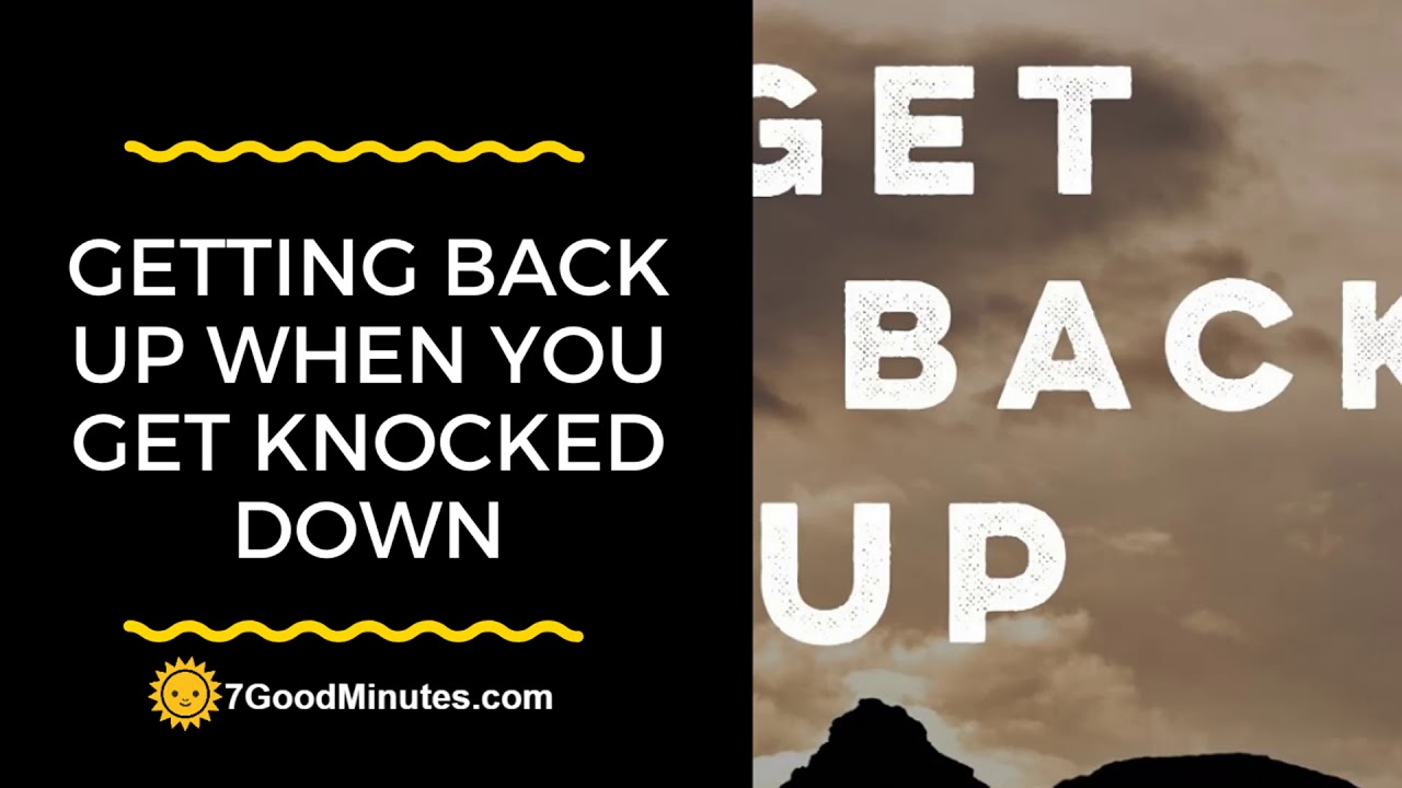 Getting Back Up When You Get Knocked Down YouTube getting-back-up-when-you-get-knocked-down-youtube