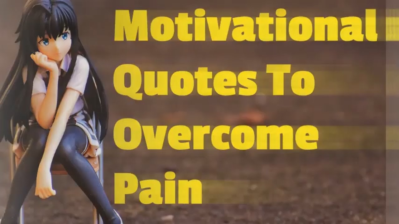 Motivational Pain Quotes And Top Wise Sayings To Overcome Pain And ...