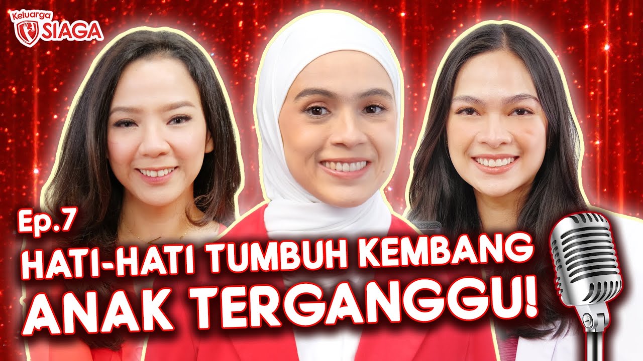 Cari Tahu Gangguan Tumbuh Kembang Anak Bareng Gina & Namira Monda | Podcast Keluarga Siaga ...
