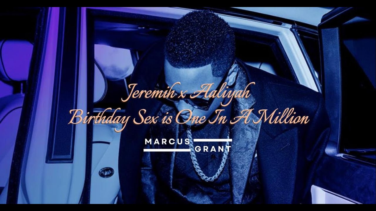 Jeremih x Aaliyah - Birthday Sex Is One In A Million (DJ Marcus Grant Mashup) - YouTube