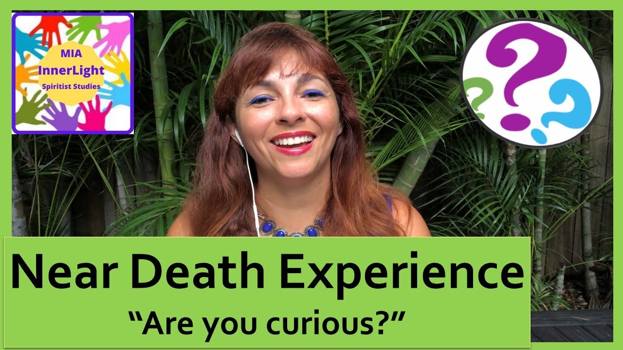 #11 NEAR DEATH EXPERIENCE “Are YOU curious?” The light at the end of ...