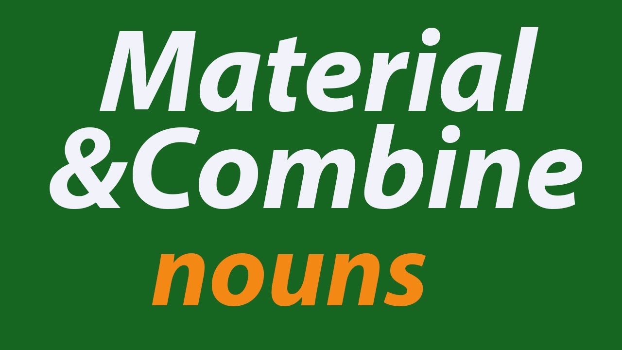 Material and combine nouns - YouTube