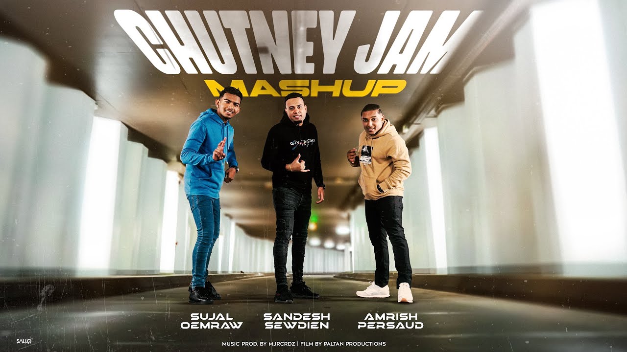 Chutney Jam Mashup - Amrish Persaud x Sandesh Sewdien x Sujal Oemraw ...