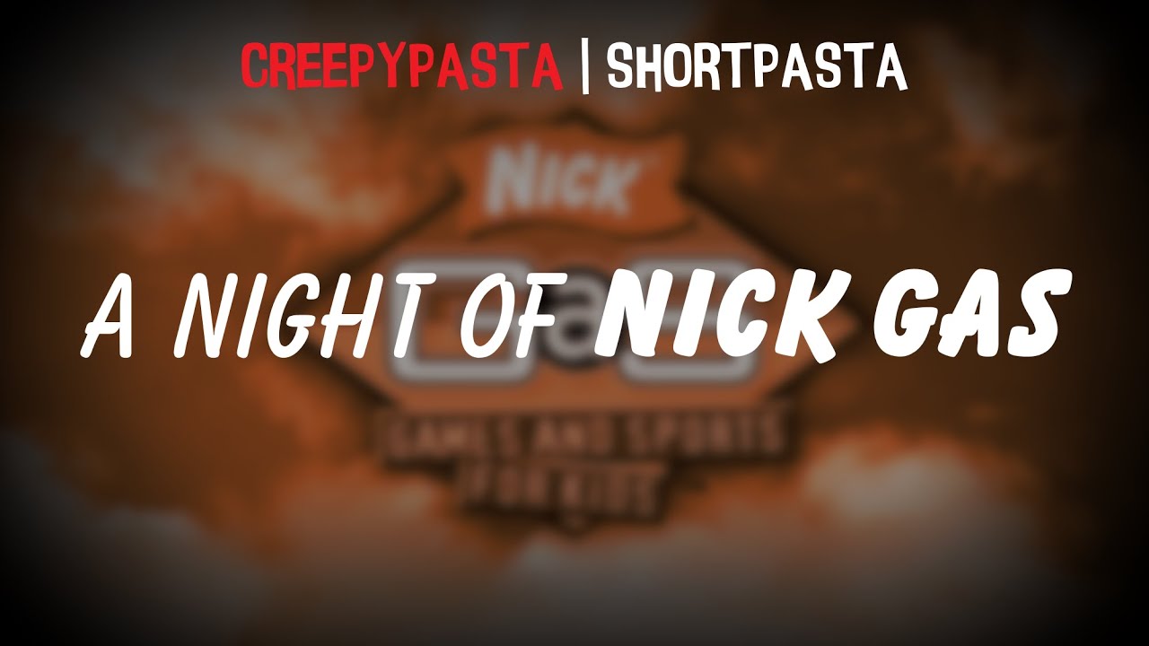 (Creepypasta) A Night of Nick GAS - YouTube