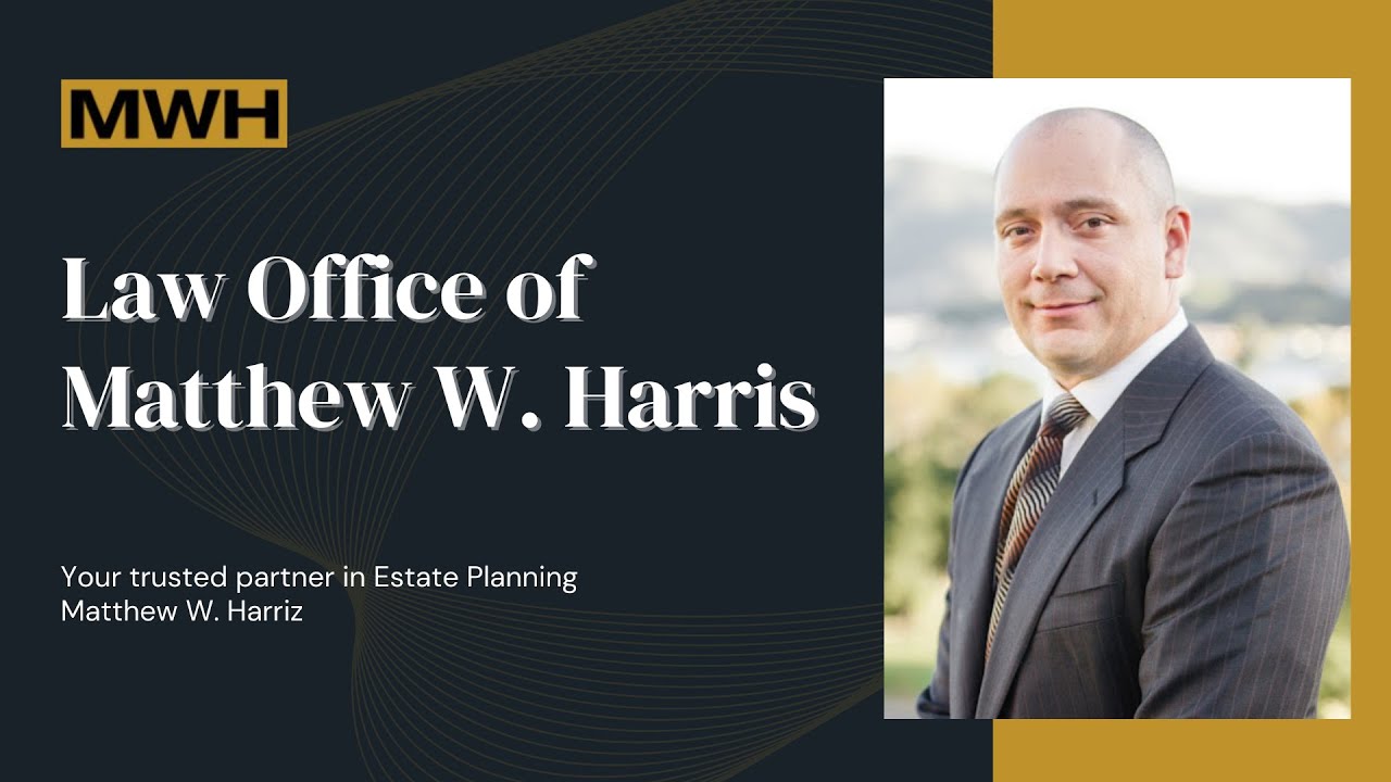 Law Office of Matthew W Harris - Estate Planning Attorney Larkspur, CA ...