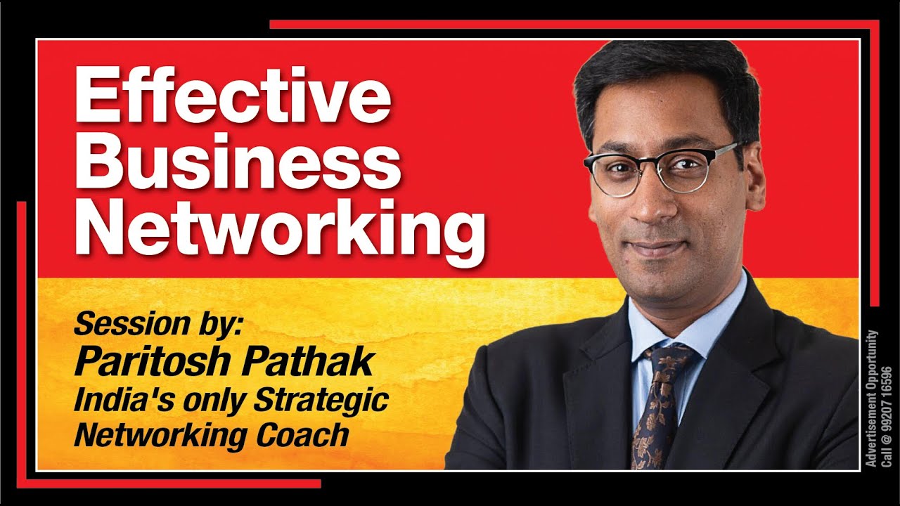 Effective Business Networking - session by Paritosh Pathak - India's only Strategic Networking ...