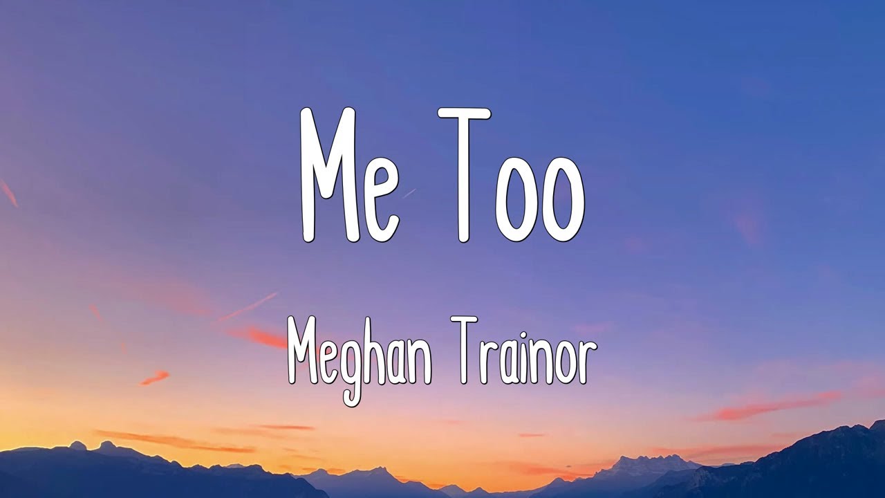Me Too - Meghan Trainor (Lyrics) - YouTube