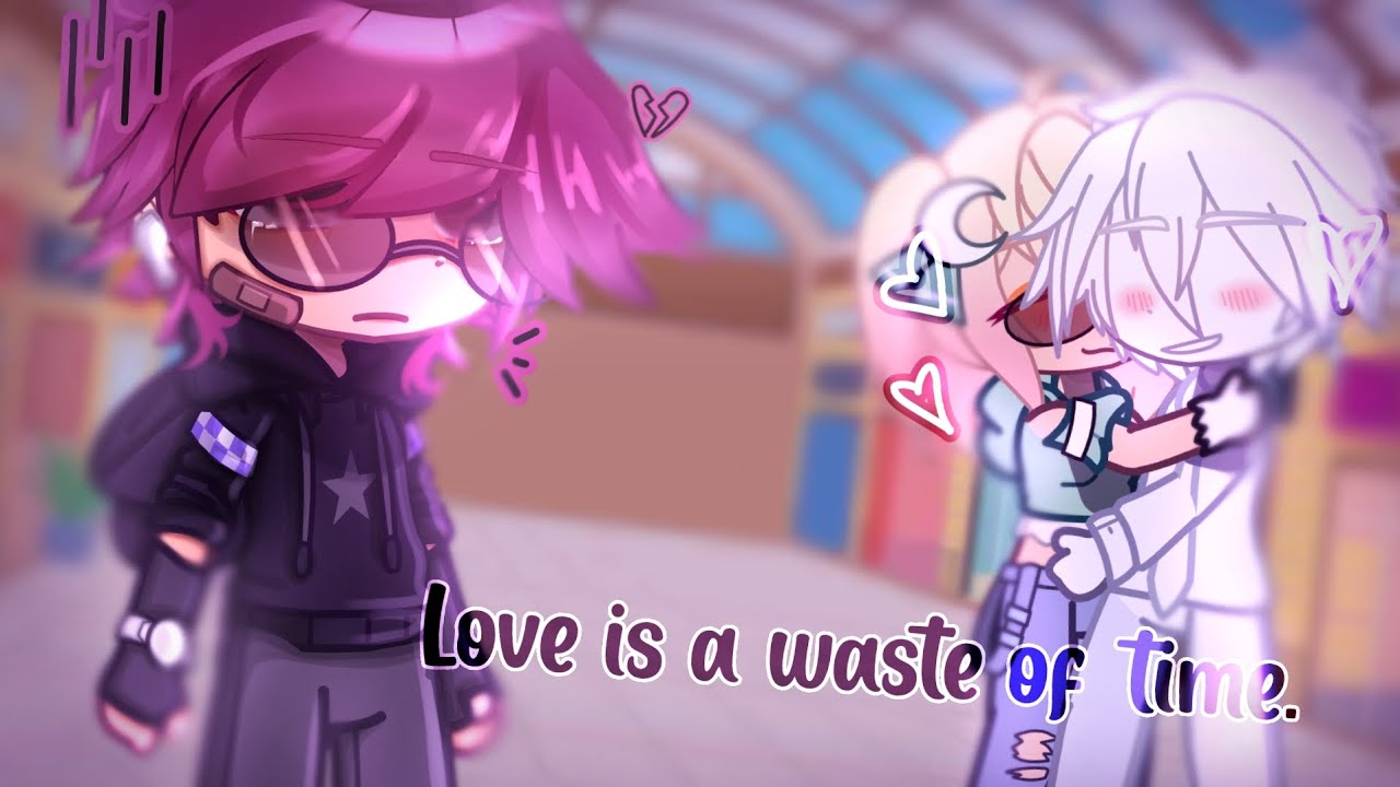 ~ Love is a waste of time. ~ // POV: Drew found out. // gacha ~ tmf ...