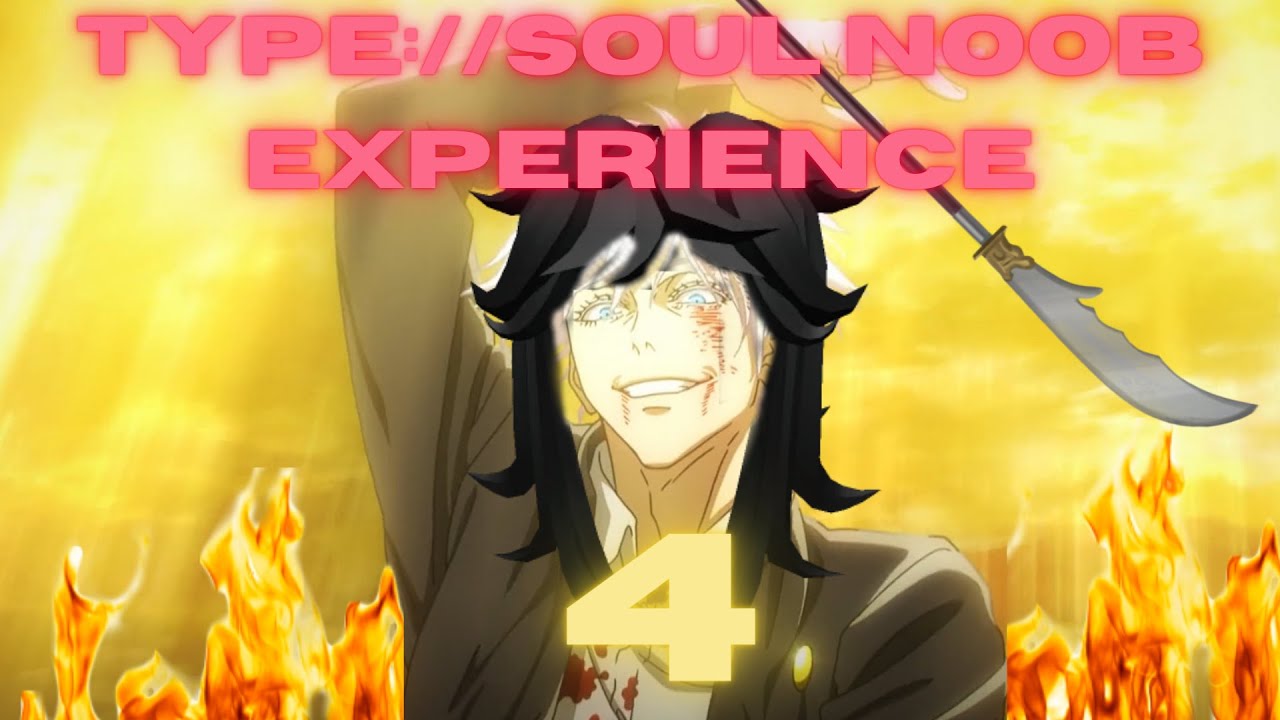 TYPE SOUL NOOB EXPERIENCE 4 - YouTube