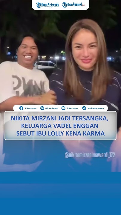 Nikita Mirzani Jadi Tersangka, Keluarga Vadel Enggan Sebut Ibu Lolly Kena Karma - YouTube