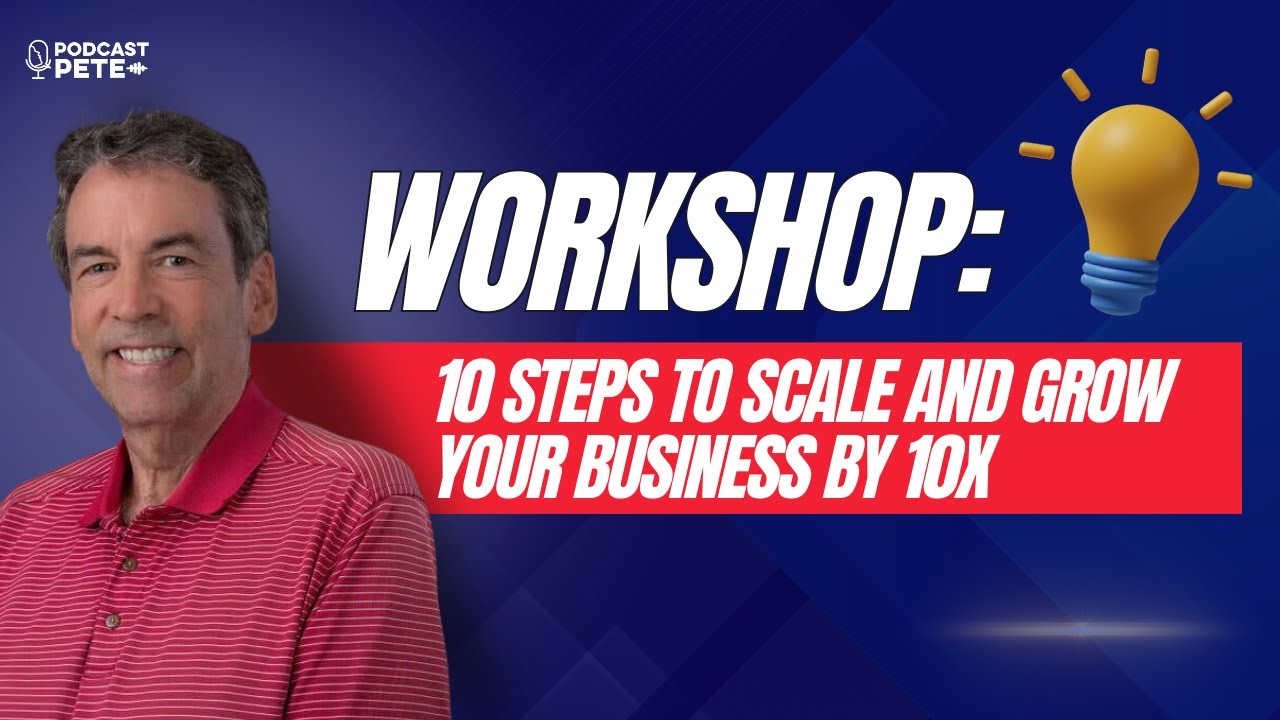 Workshop: 10 Steps to Scale Your Business and Grow by 10X - YouTube