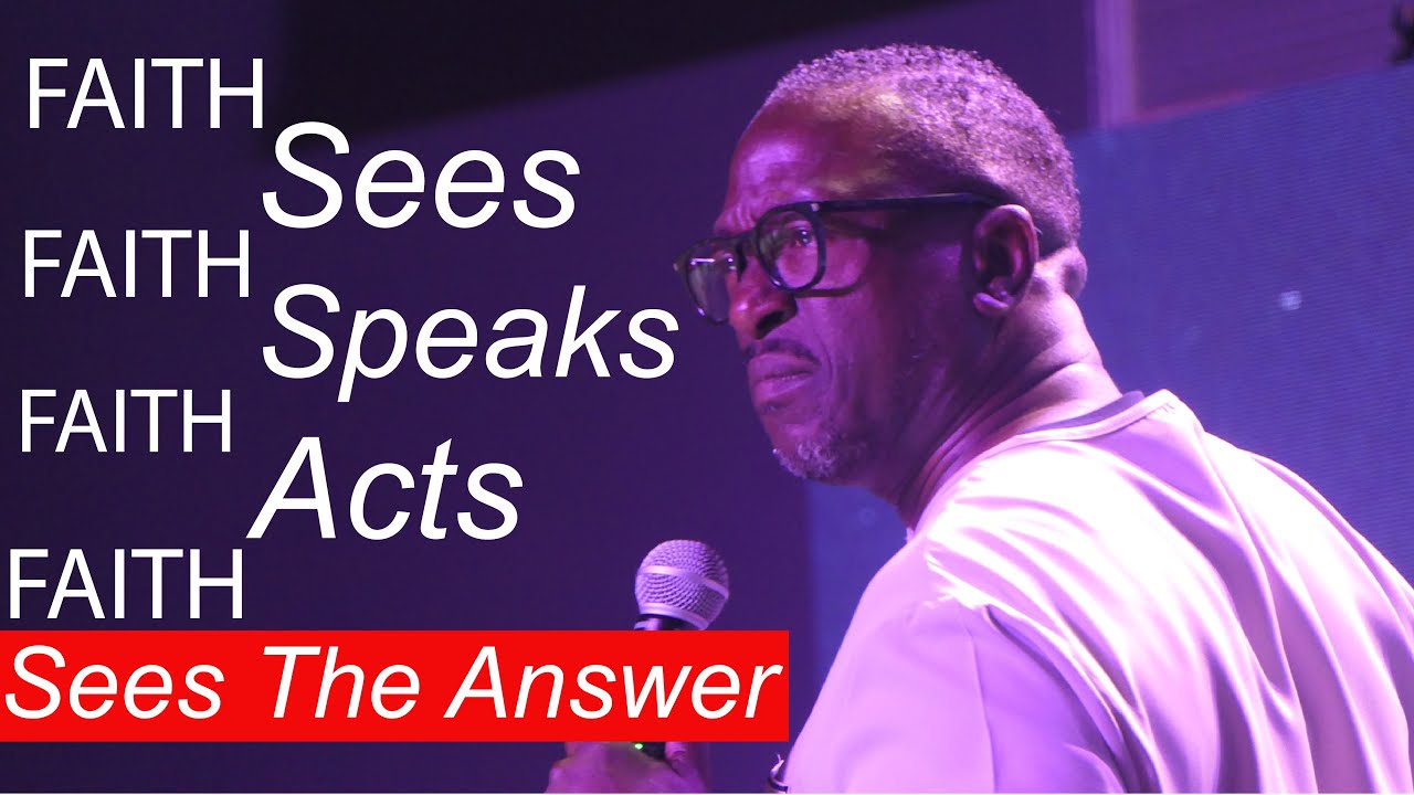 Faith Sees, Faith Speaks, Faith Acts- Faith Sees The Answer/ Bishop ...