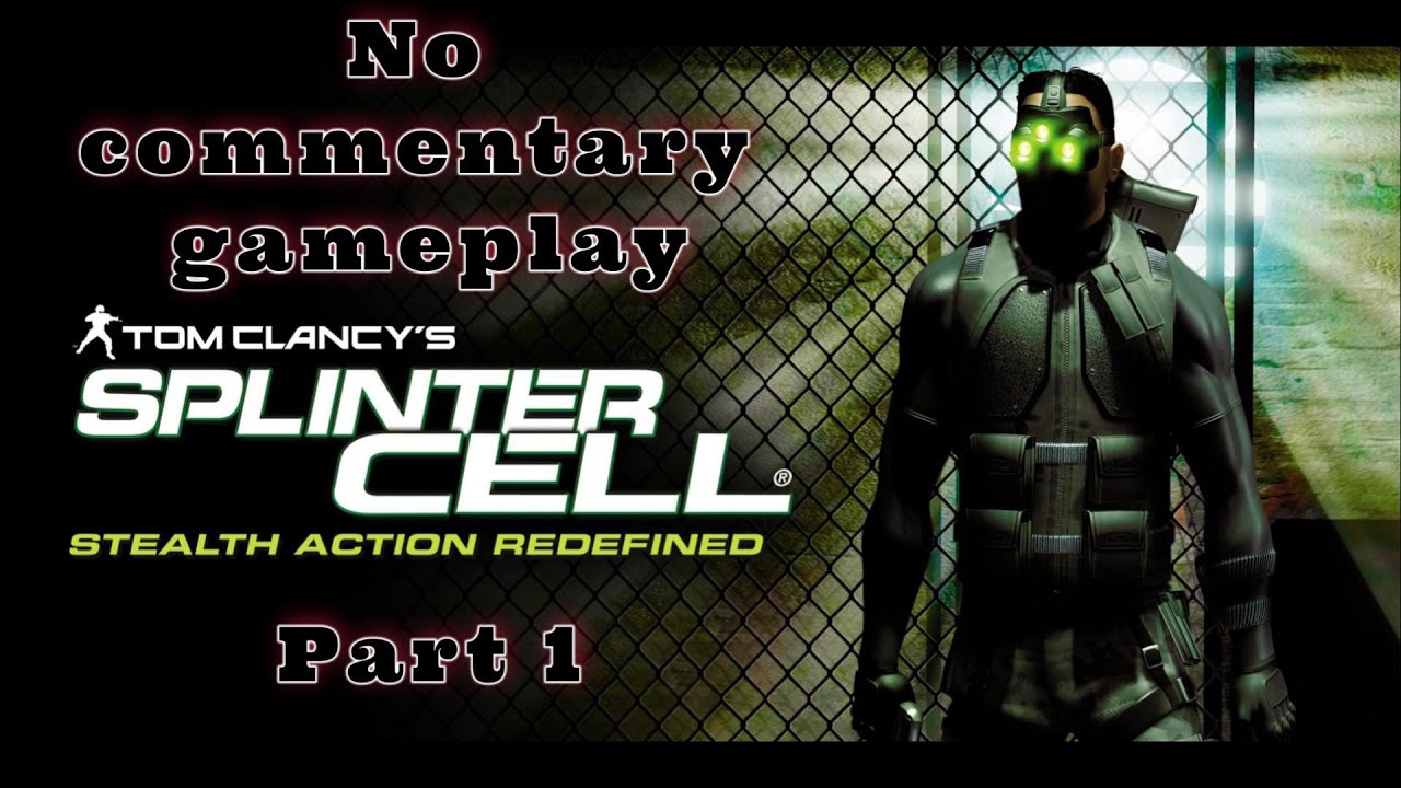 Tom Clancy's Splinter Cell Walkthrough Part 1 - YouTube