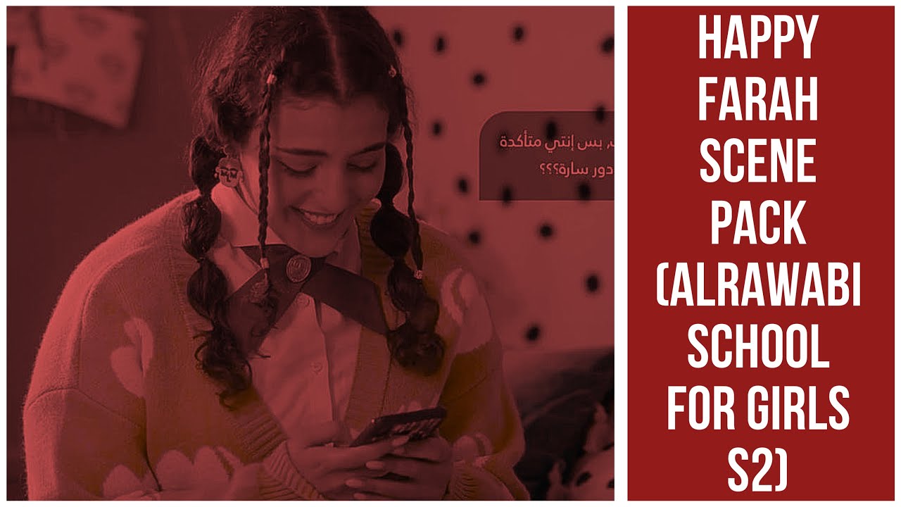 Happy Farah Scene Pack (AlRawabi School For Girls S2) - YouTube