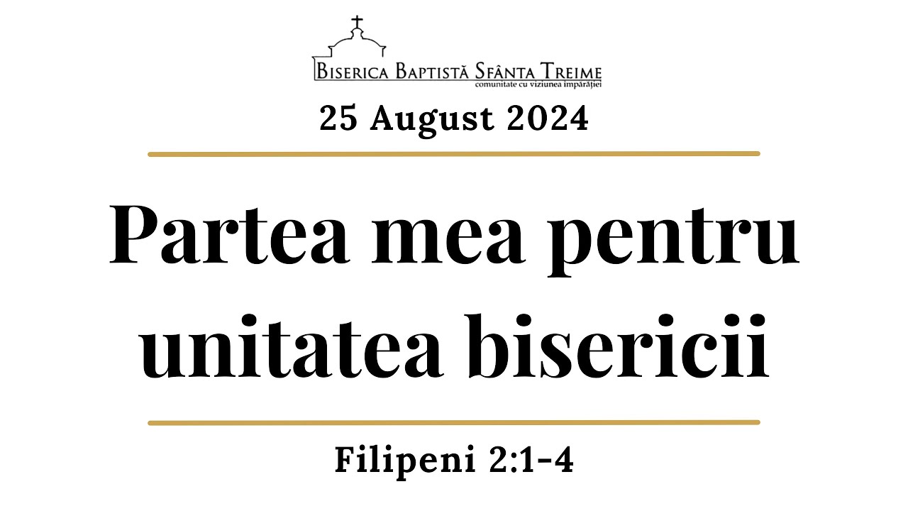 Sfânta Treime Brăila - 25 August 2024 - Victor Bojonca - Filipeni 2:1-4 ...