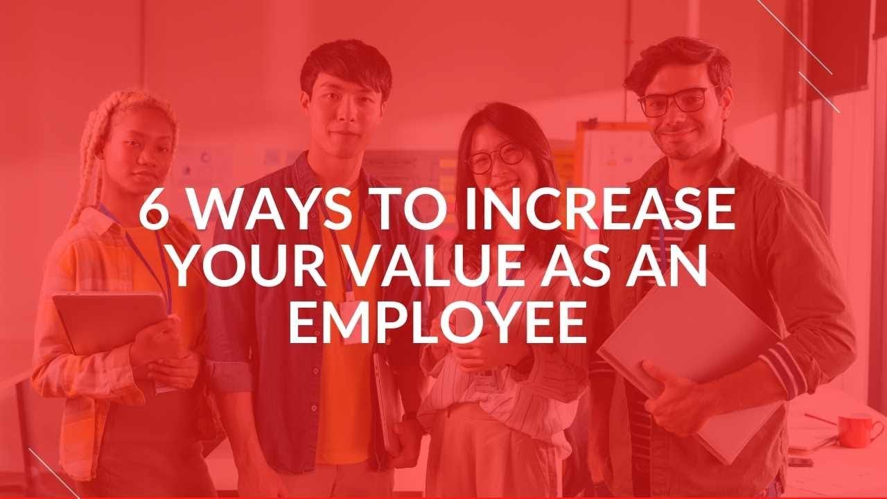 6 Ways To Increase Your Value As An Employee YouTube 6-ways-to-increase-your-value-as-an-employee-youtube
