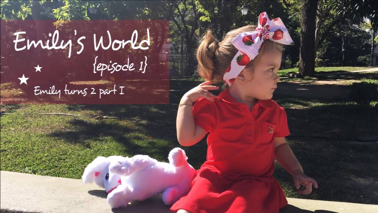 Emily's World {episode 1} - Emily turns 2 - YouTube