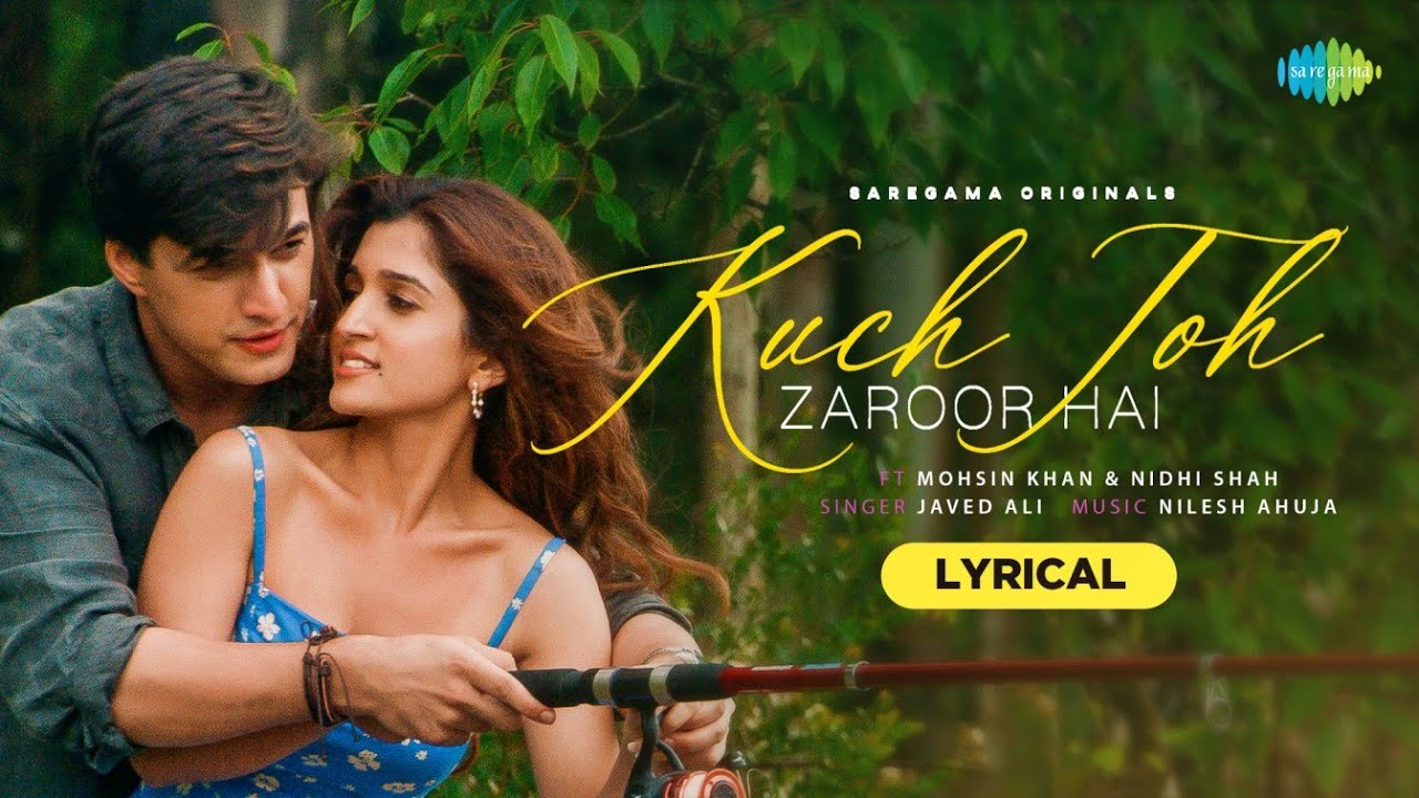 Kuch Toh Zaroor Hai | Mohsin Khan | Nidhi Shah | Javed Ali | Nilesh ...