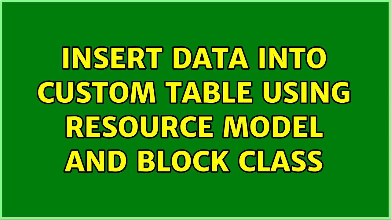 Insert data into custom table using resource model and block class - YouTube
