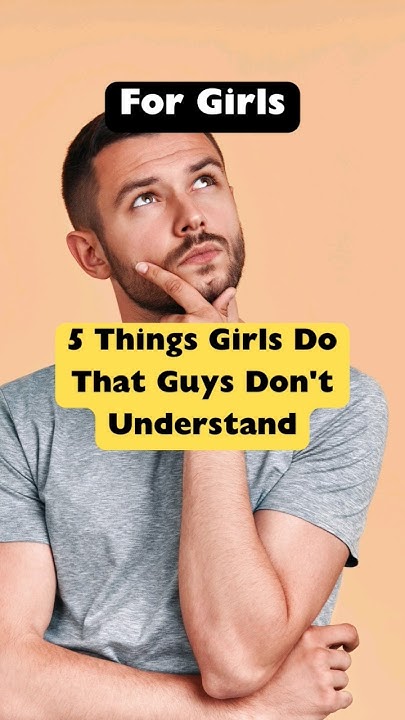 5 Things Girls Do That Guys Dont Understand Girlfacts Couplegoals