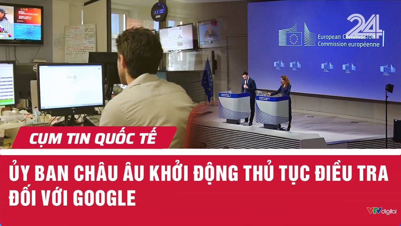 Ủy ban châu Âu khởi động thủ tục điều tra đối với Google | Cụm tin quốc ...