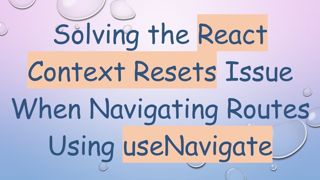 Solving The React Context Resets Issue When Navigating Routes Using 3692