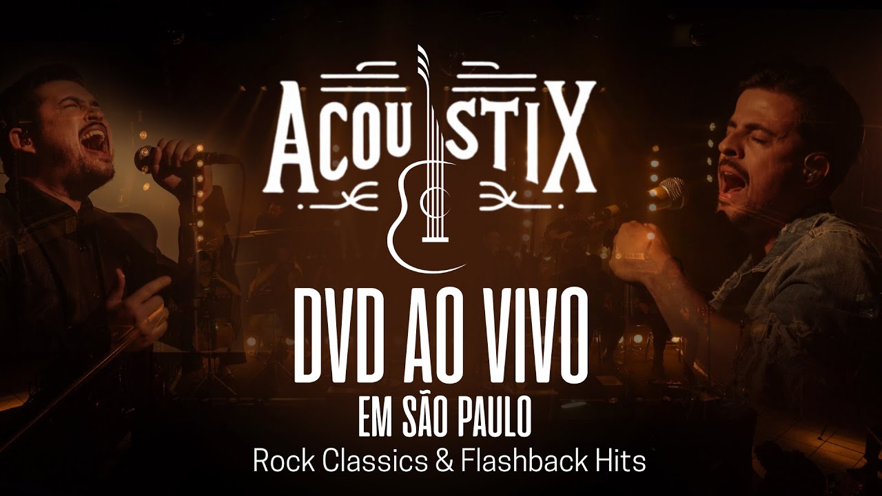 ACOUSTIX - DVD Completo - Ao Vivo em São Paulo Rock & Flashback ...