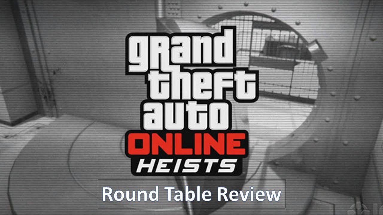 GTA Online Heists - Round Table Review - YouTube